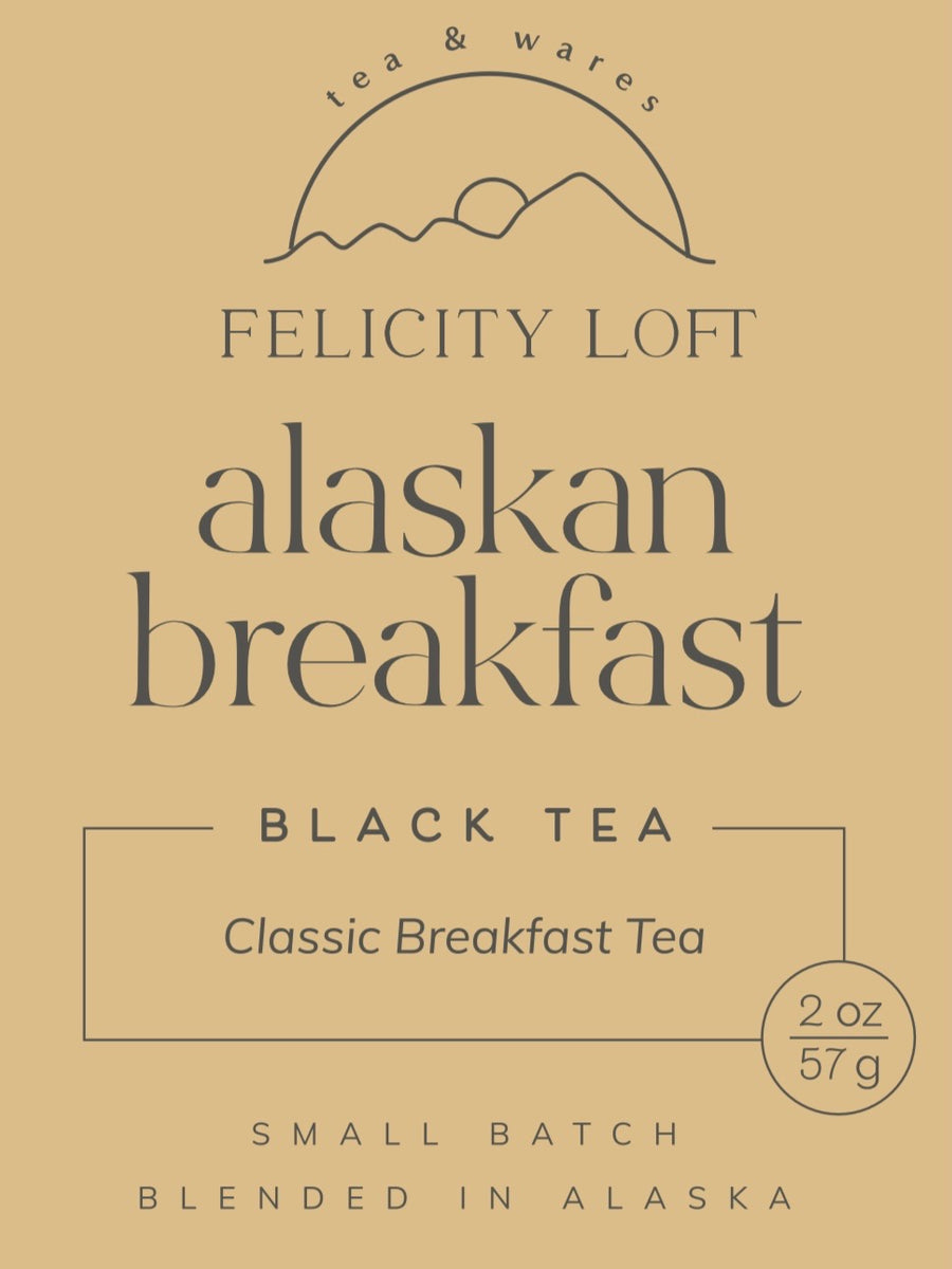 Alaskan Breakfast Tea – Felicity Loft